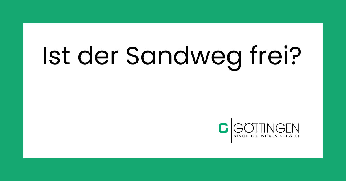 Dashboard - Ist der Sandweg frei? - Göttingen
